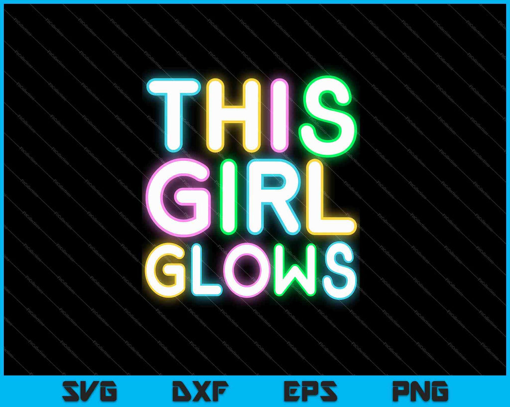 This Girl Glows Neon Lights Glow Party Lover SVG PNG Files – creativeusarts