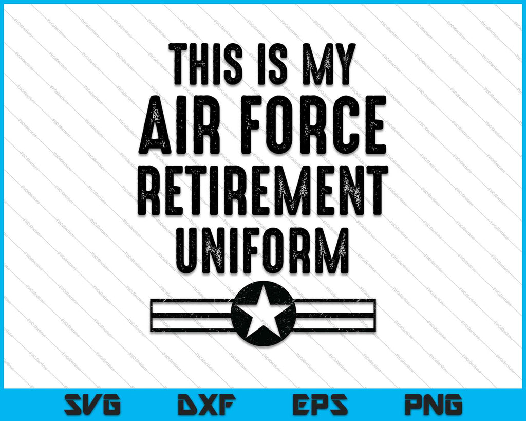This is My Air Force Retirement Uniform Air Force Retired SVG PNG Files ...