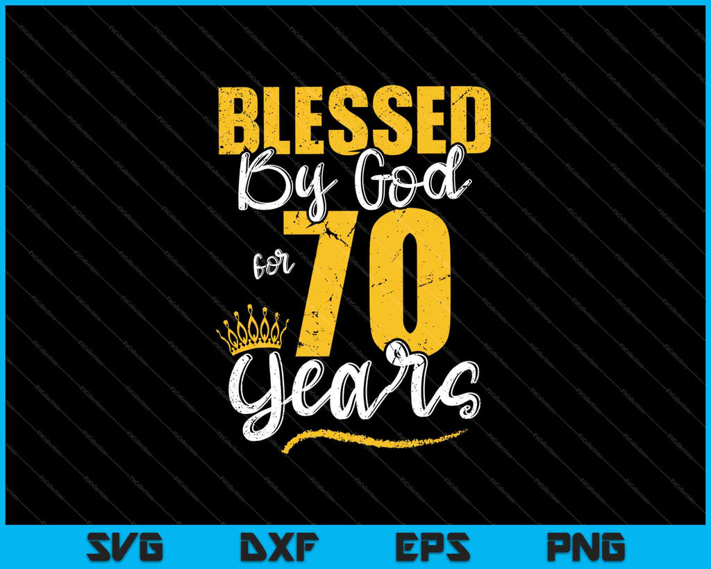 Vintage Happy 70 years Blessed by God for 70th Birthday SVG PNG Files ...