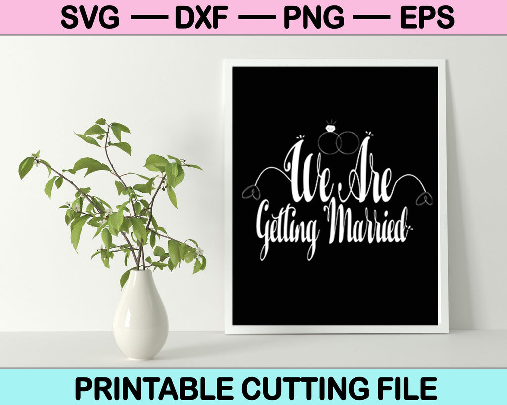 We Are Getting Married SVG Files – creativeusarts