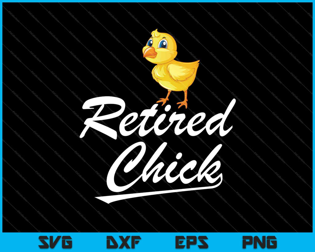 Retired Chick Funny Retirement Party Chicken Cute SVG PNG Files ...