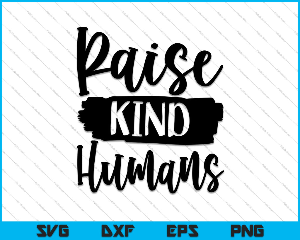 Raise Kind Humans SVG PNG Cutting Printable Files – creativeusarts