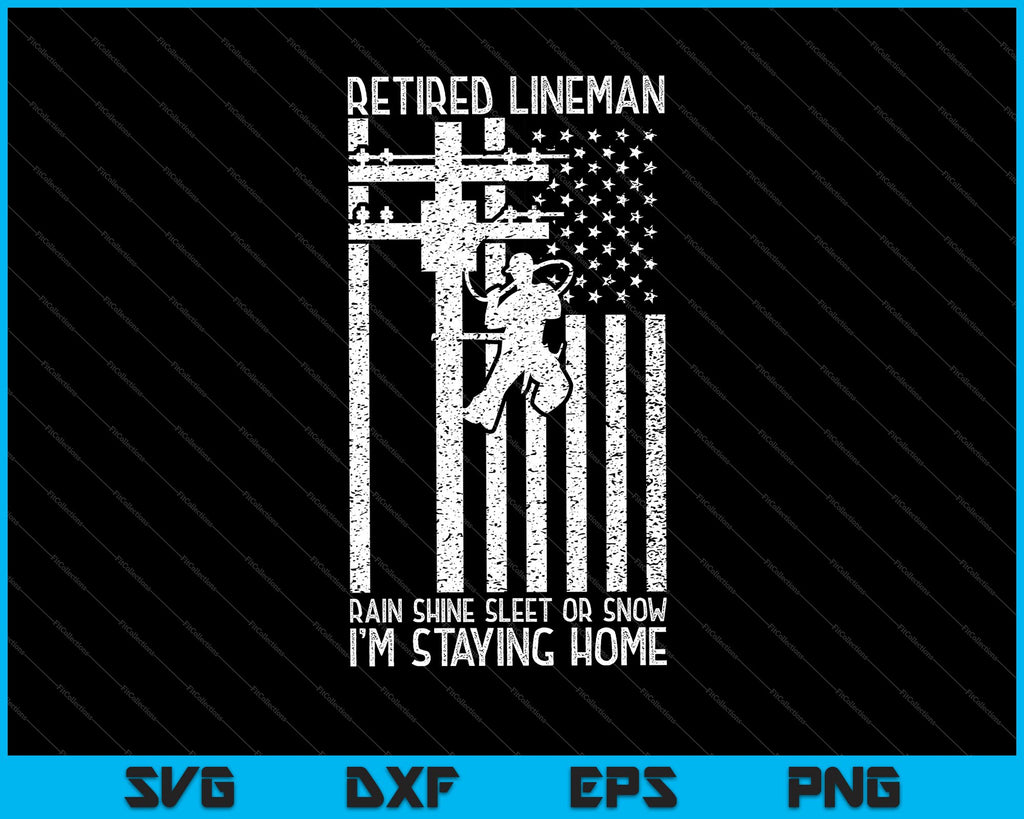 Retired Lineman Rain Shine Sleet Or Snow USA American Flag SVG PNG ...
